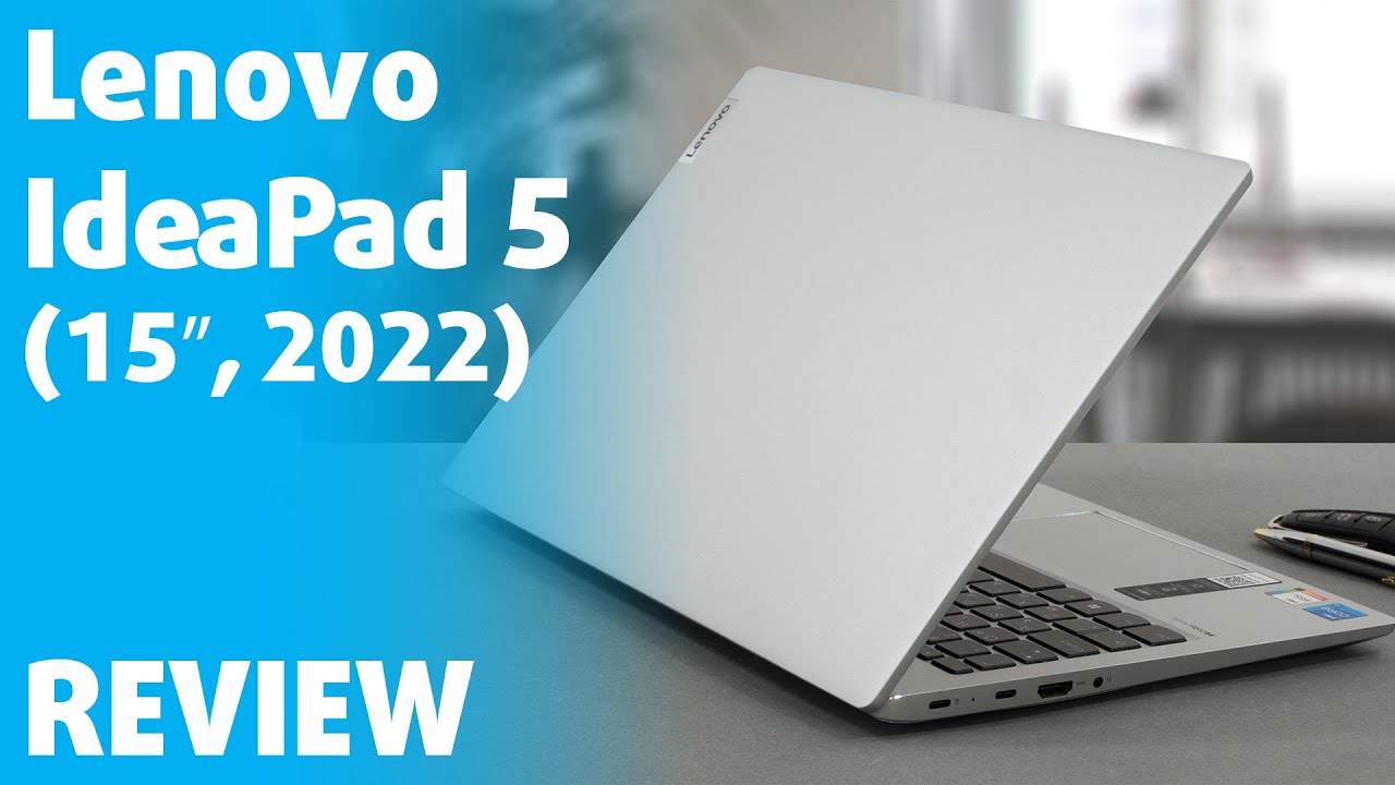 [Video Review] Lenovo IdeaPad 5 (15″, 2022) - A great way to spend some ...