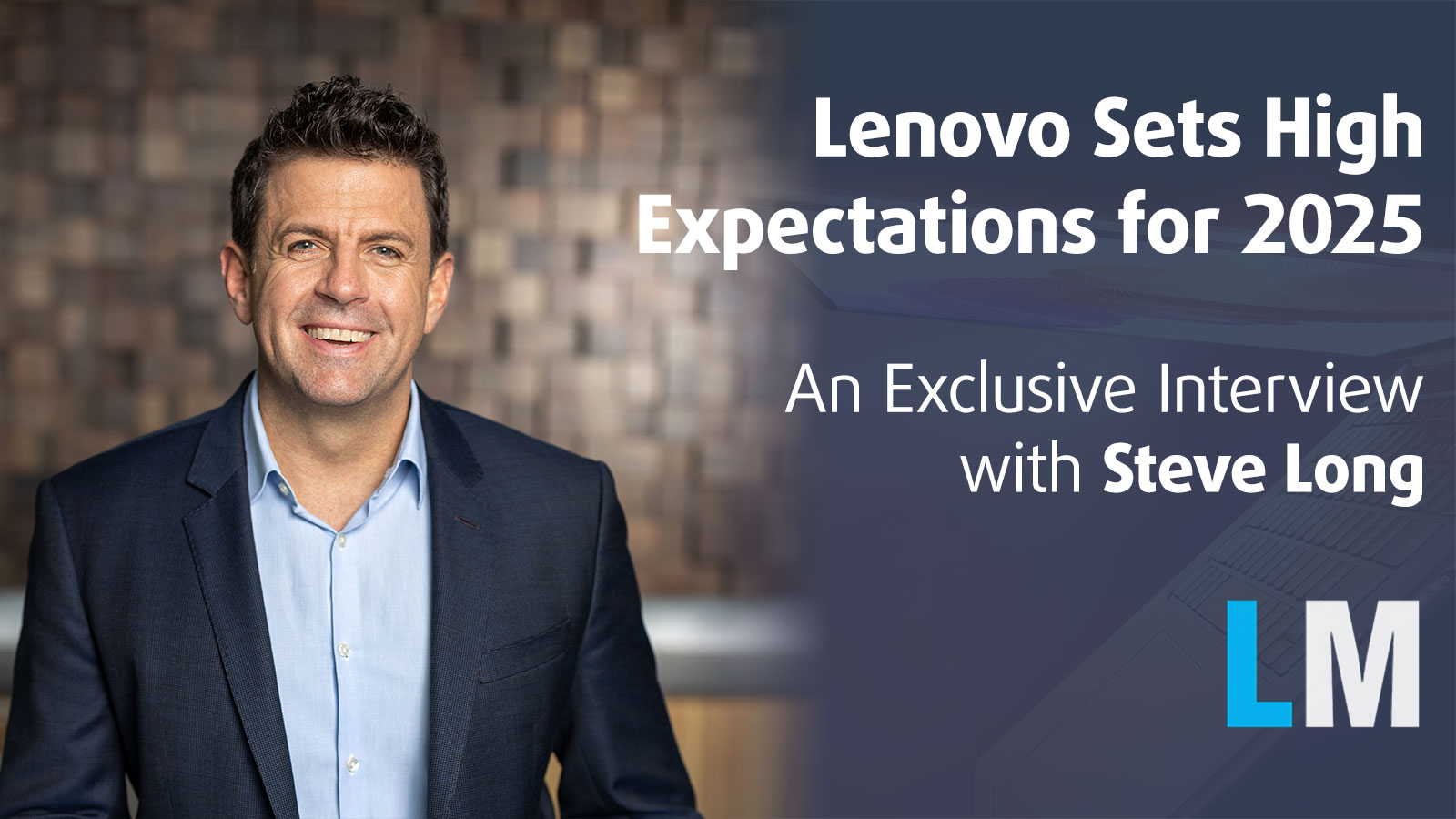 联想对 2025 年寄予厚望：独家专访史蒂夫-隆 | LaptopMedia 中国